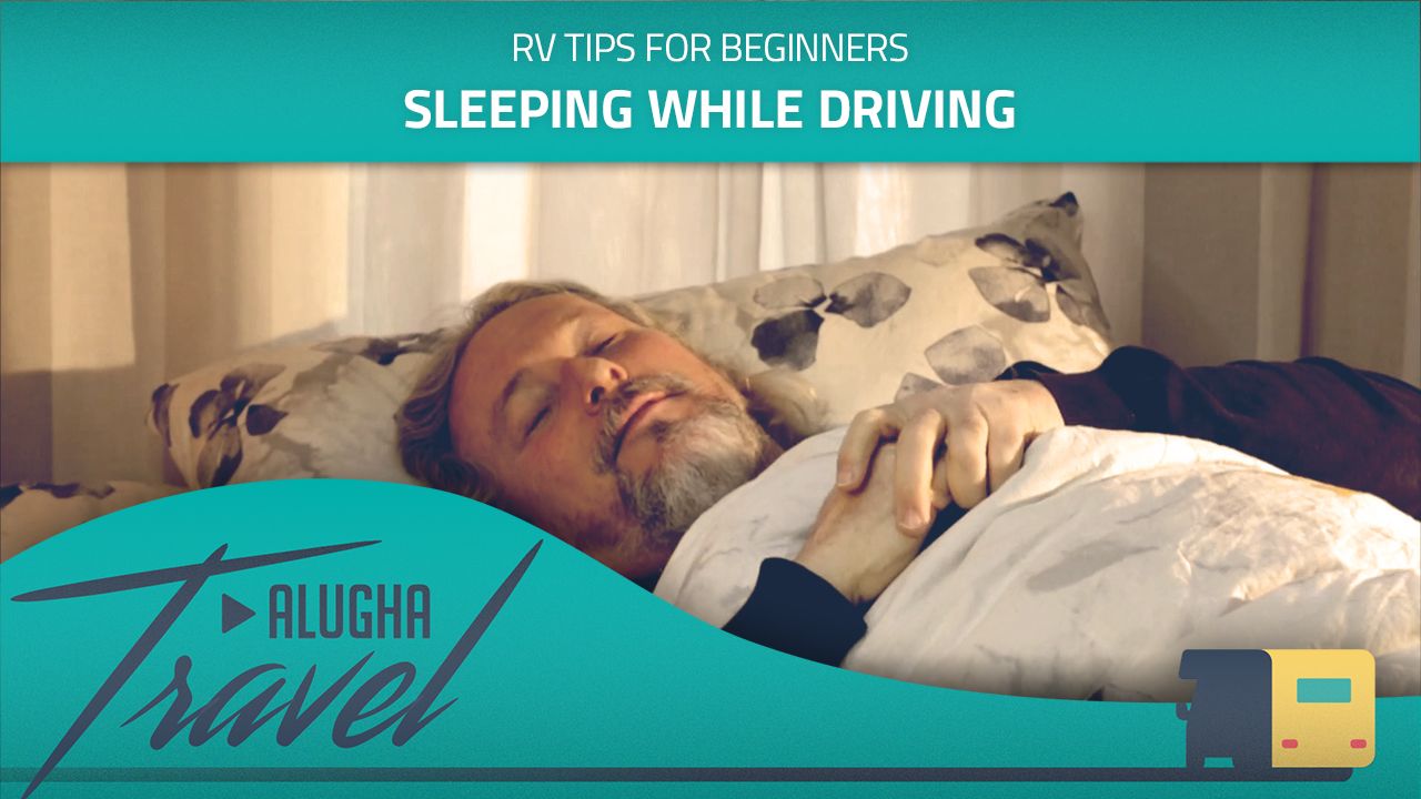 Sleeping while driving the RV – alugha