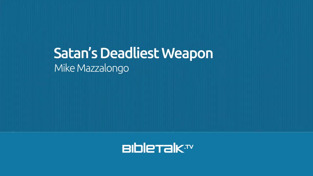 Satan's Deadliest Weapon / Sermon – Mike Mazzalongo | BibleTalk.tv – alugha