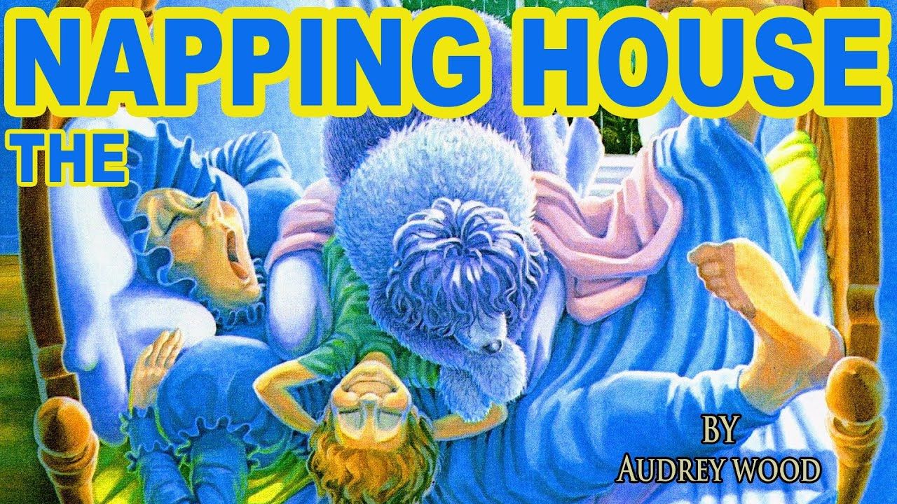THE NAPPING HOUSE | KIDS BOOK READ ALOUD | by AUDREY WOOD | BEDTIME ...